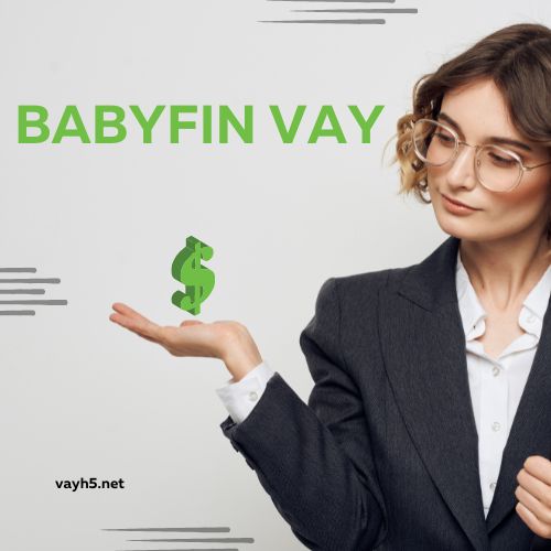 Babyfin vay nhanh 500k đến 10 triệu - Nhận tiền 24/7