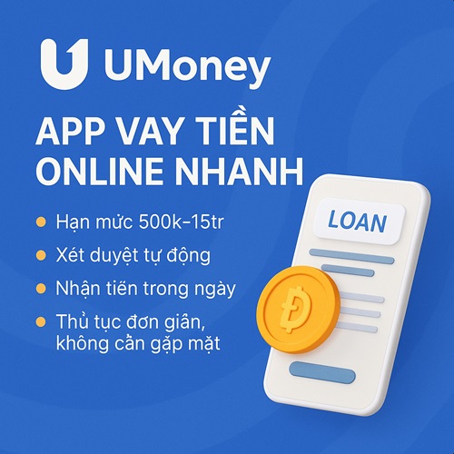 UMoney Vay Hạn Mức 500k - 15 Triệu Duyệt Tự Động